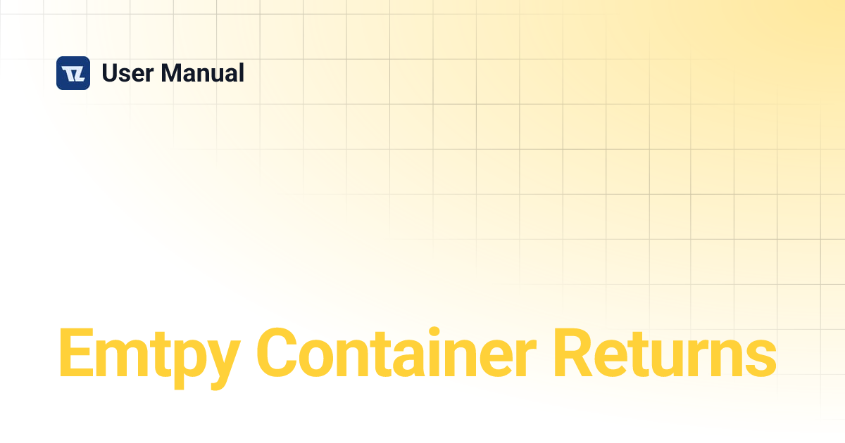 Emtpy Container Returns | User Manual