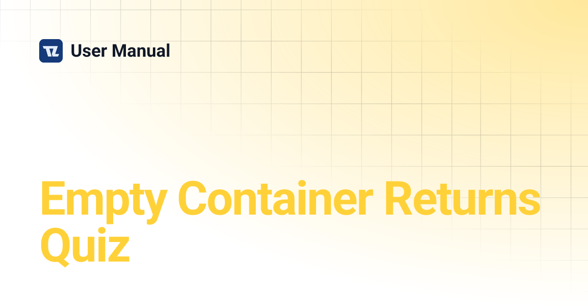 Empty Container Returns Quiz | User Manual