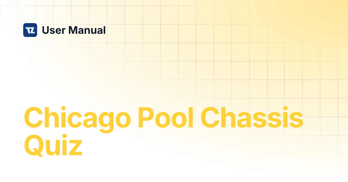 Chicago Pool Chassis Quiz | User Manual