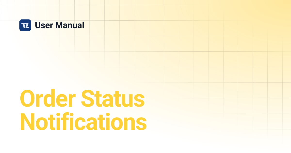 Order Status Notifications | User Manual